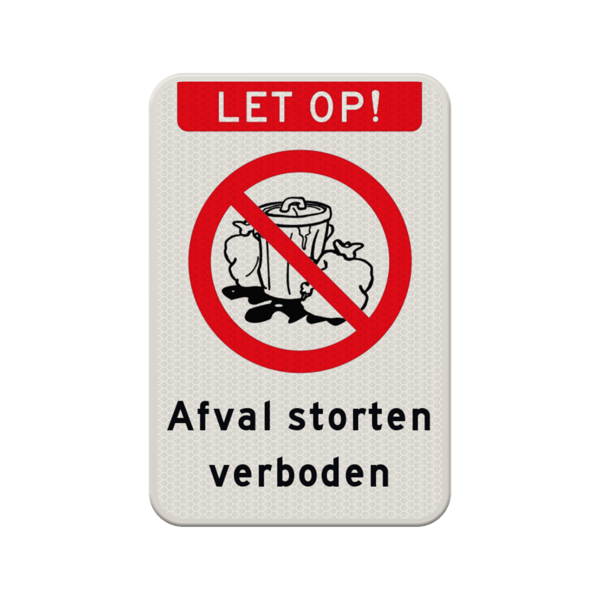 Bord verboden afval te storten reflecterend kopen | Informatiebord.nl