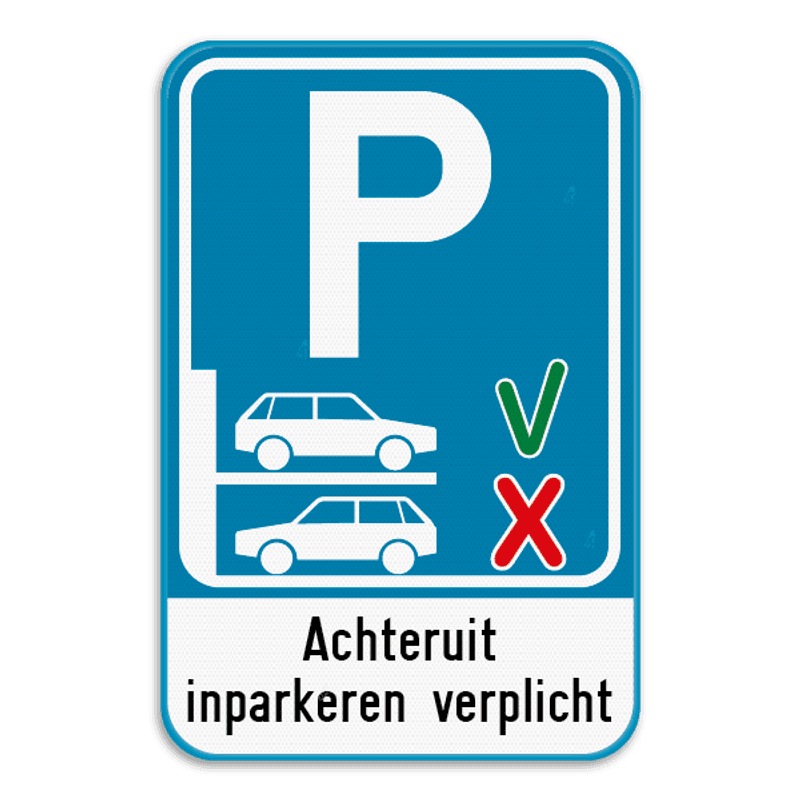 Parkeerbord - Achteruit inparkeren verplicht - Parkeerborden toegelaten ...