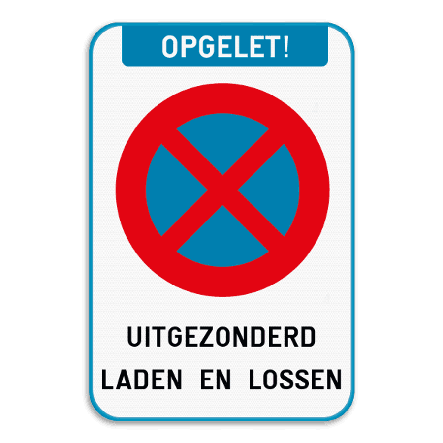 Parkeerverbodsbord - Uitgezonderd laden en lossen - Laden en lossen ...
