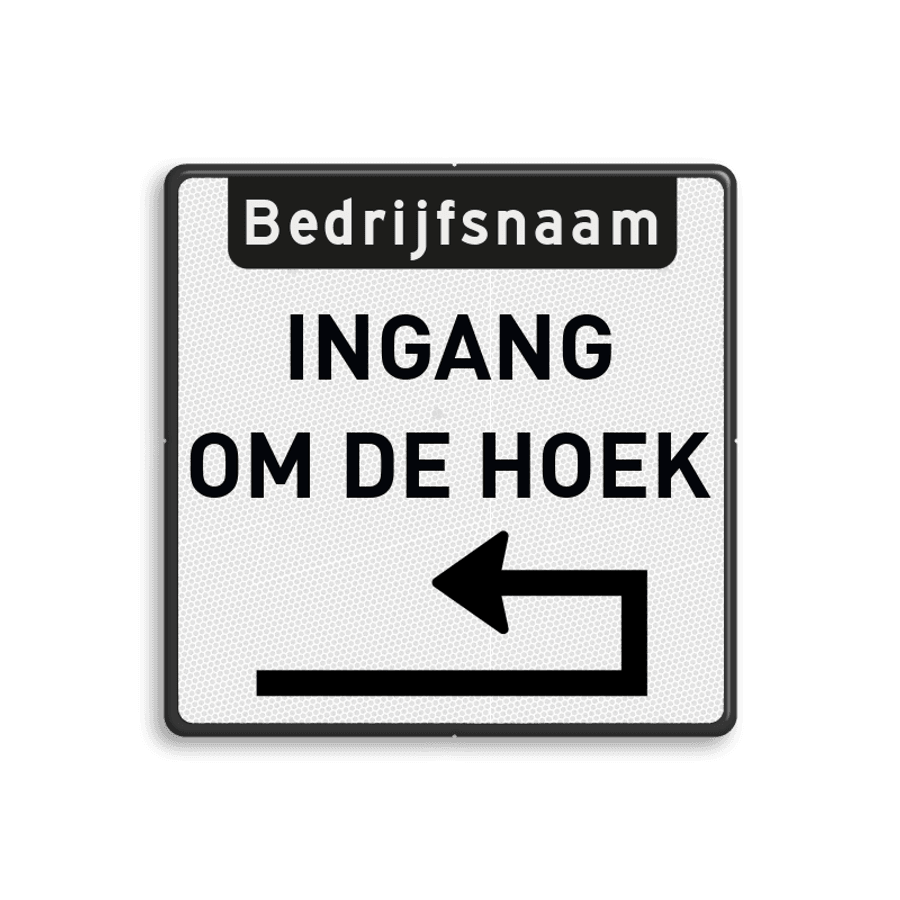 Verkeersbord ingang om de hoek + bedrijfsnaam kopen? Reflecterend